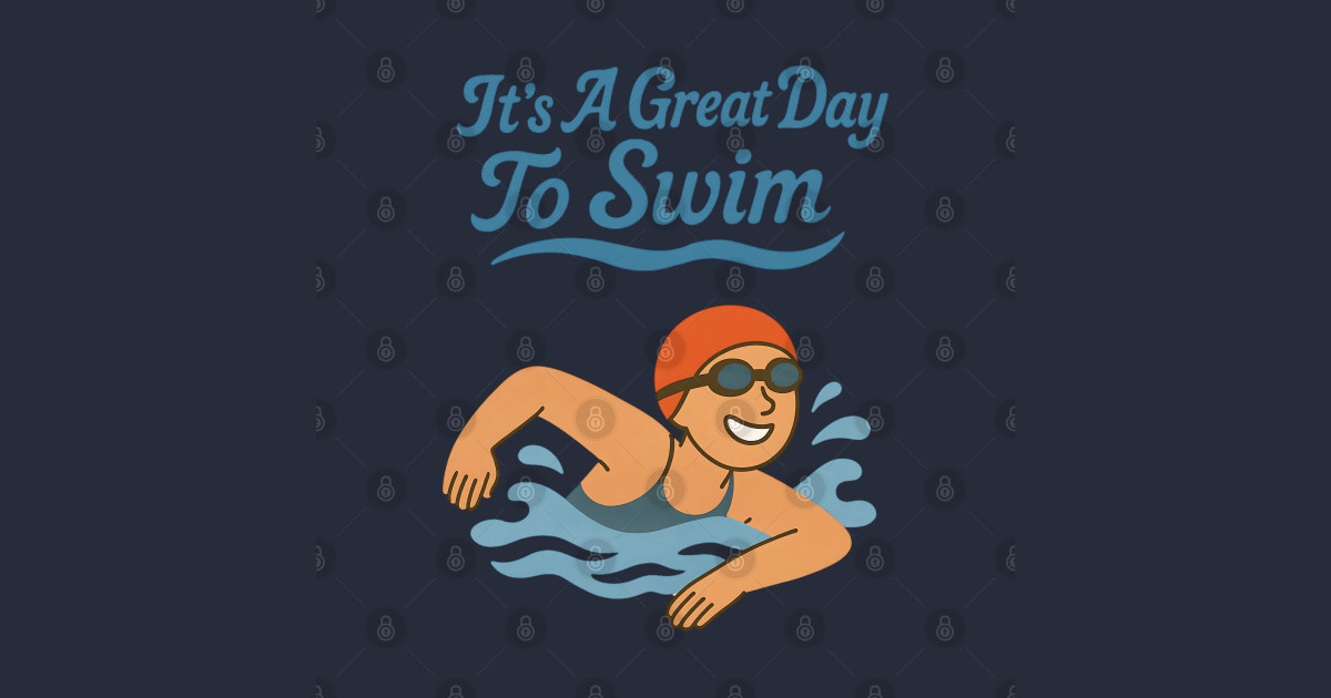 It’s A Great Day To Swim – Summer Pool Day - Swimming - T-Shirt | TeePublic