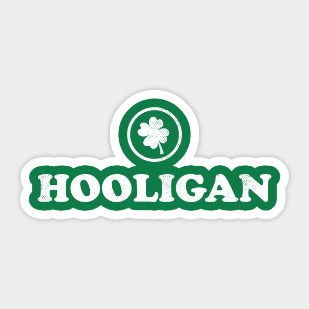 Irish Hooligan Clover - St Patricks Day - Sticker | TeePublic