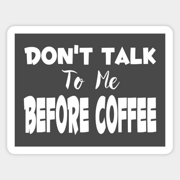 Don't Talk To Me Before Coffee - Dont Talk To Me Before Coffee ...