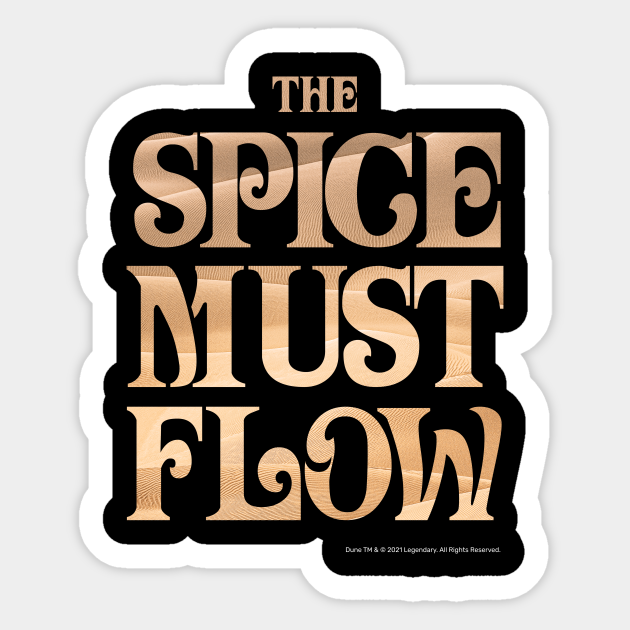 The Spice Must Flow, Dune - Spice - Sticker | TeePublic