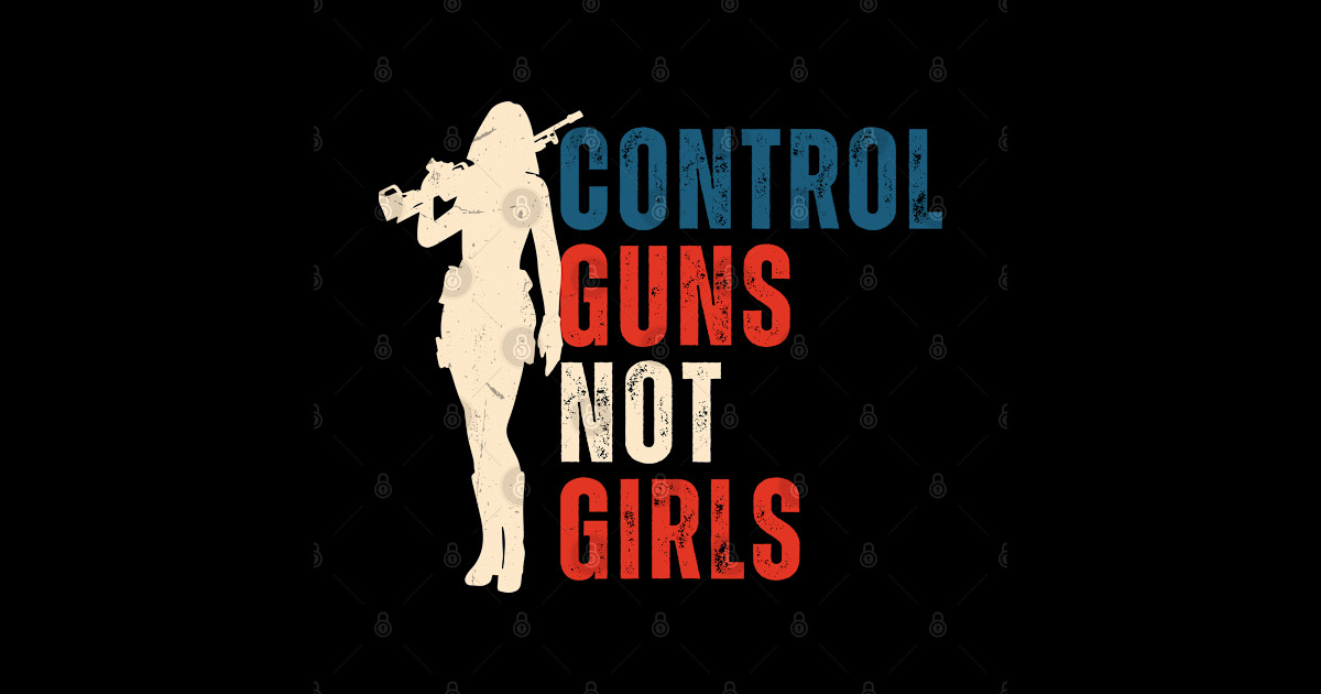 Control-Guns-Not-Girls - Control Guns Not Girls - Sticker | TeePublic