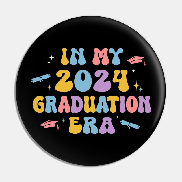In My 2024 Graduation Era - Graduation 2024 - Pin | TeePublic