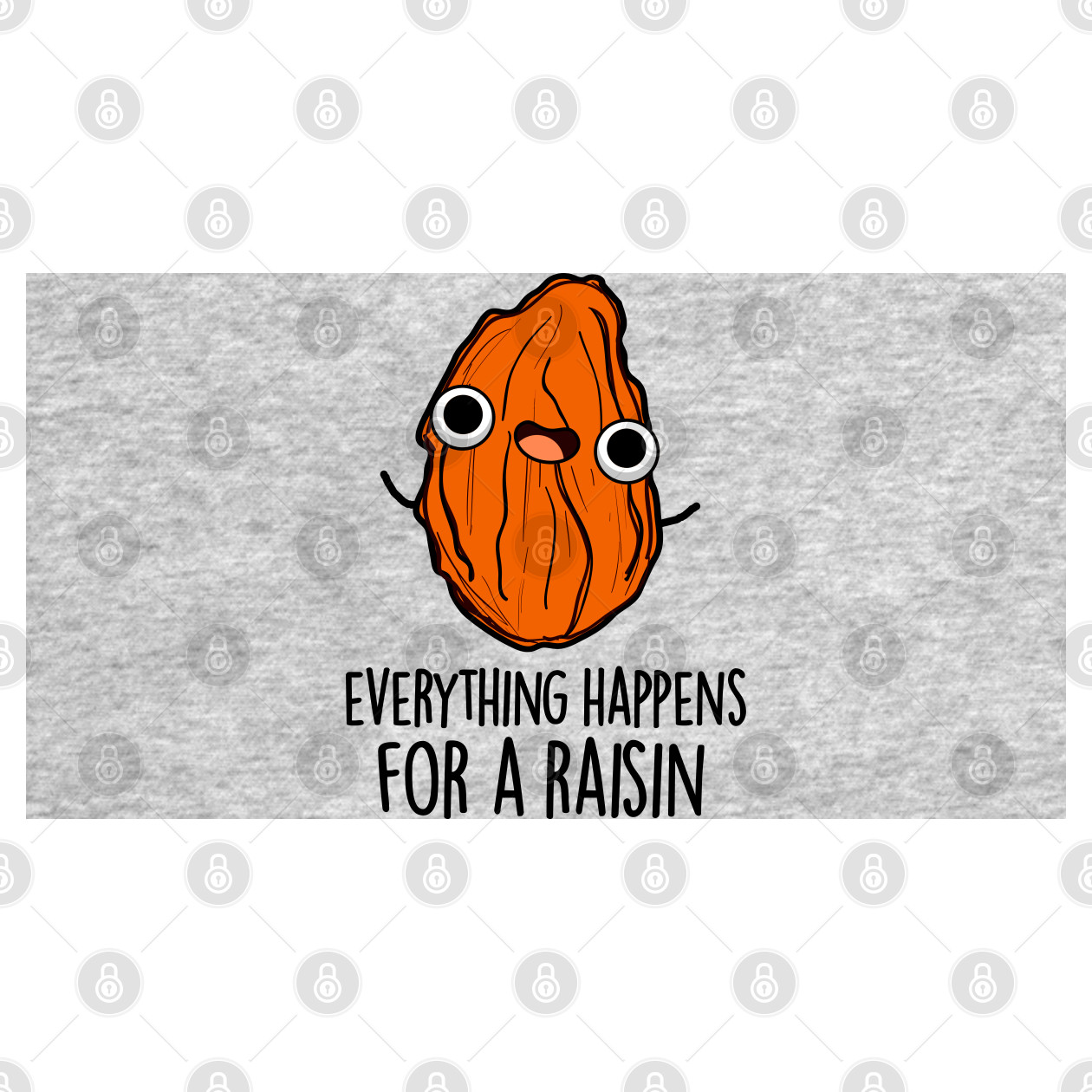 Everything Happens For A Raisin Cute Food Pun - Raisin Puns - Hoodie ...
