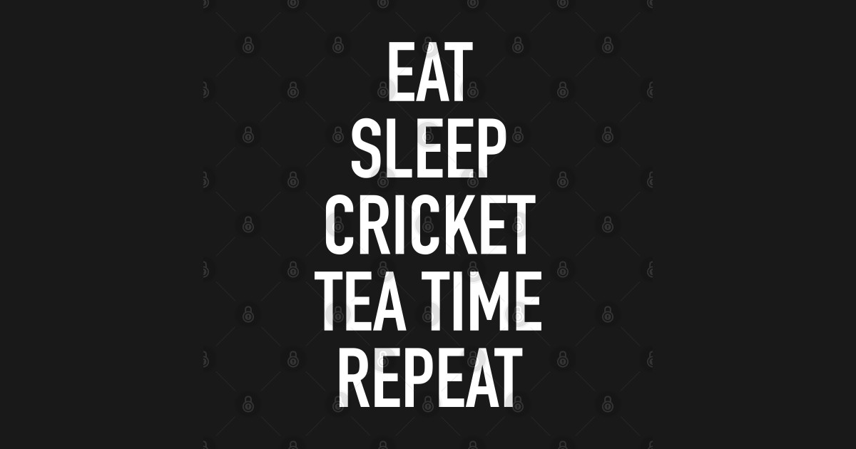 Eat Sleep Cricket Tea Time Repeat - Funny Cricket Saying - Cricket - T ...