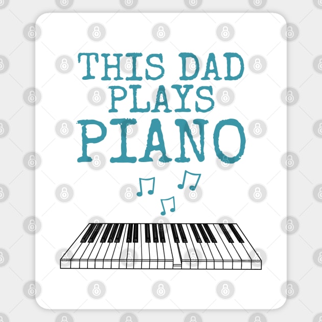 This Dad Plays Piano, Pianist Musician Father's Day - Piano - Sticker ...