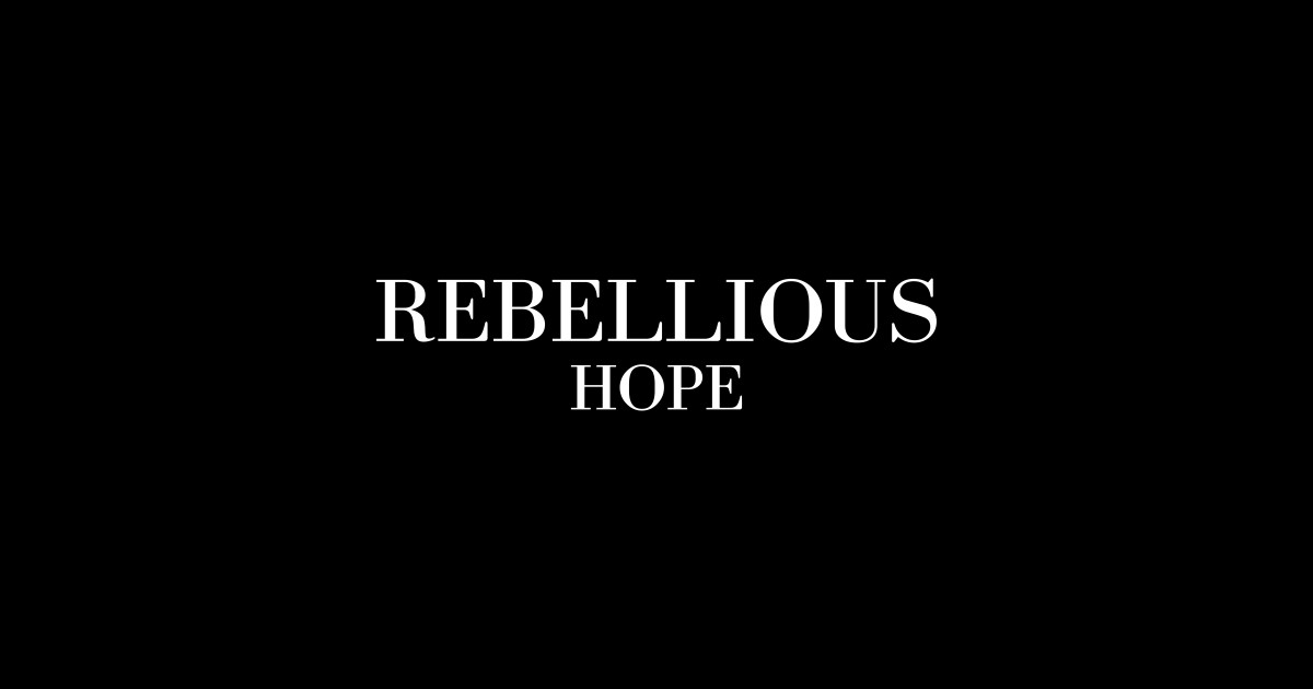 Rebellious Hope - Rebellious Hope - Sticker | TeePublic