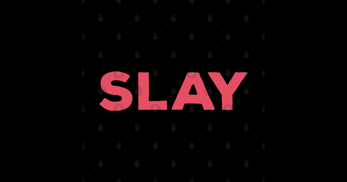 SLAY - Slay - Sticker | TeePublic