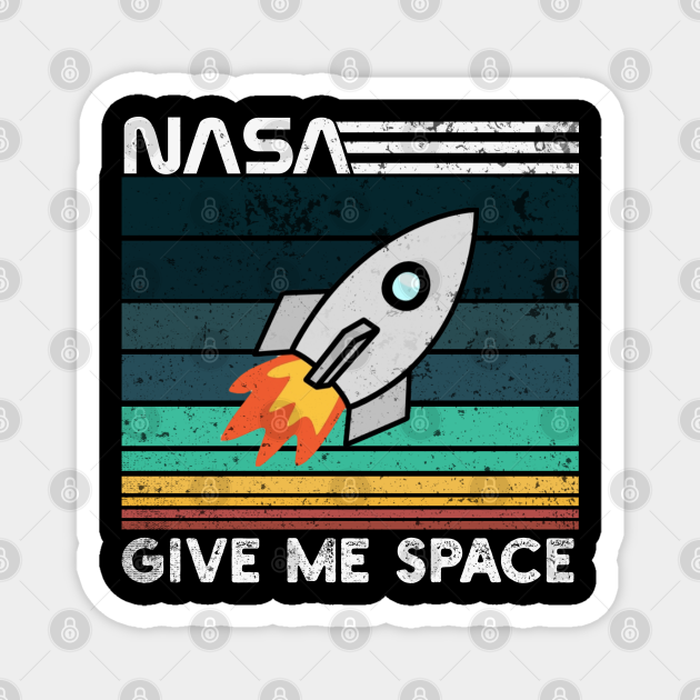Nasa Give Me Space - Give Me Space - Magnet | TeePublic