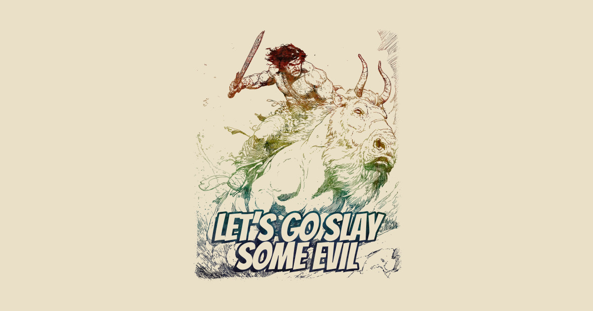 "Let's Go Slay Some Evil" Vintage Barbarian Fantasy - Barbarian - T ...