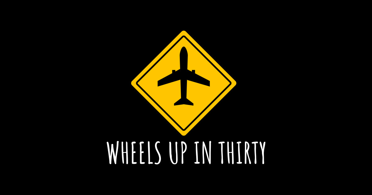 Wheels Up In Thirty - Wheels Up In 30 Meme Funny - Wheels Up In Thirty ...