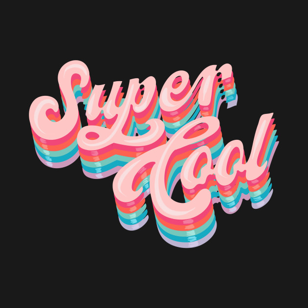 Super Cool - Cool - T-Shirt | TeePublic
