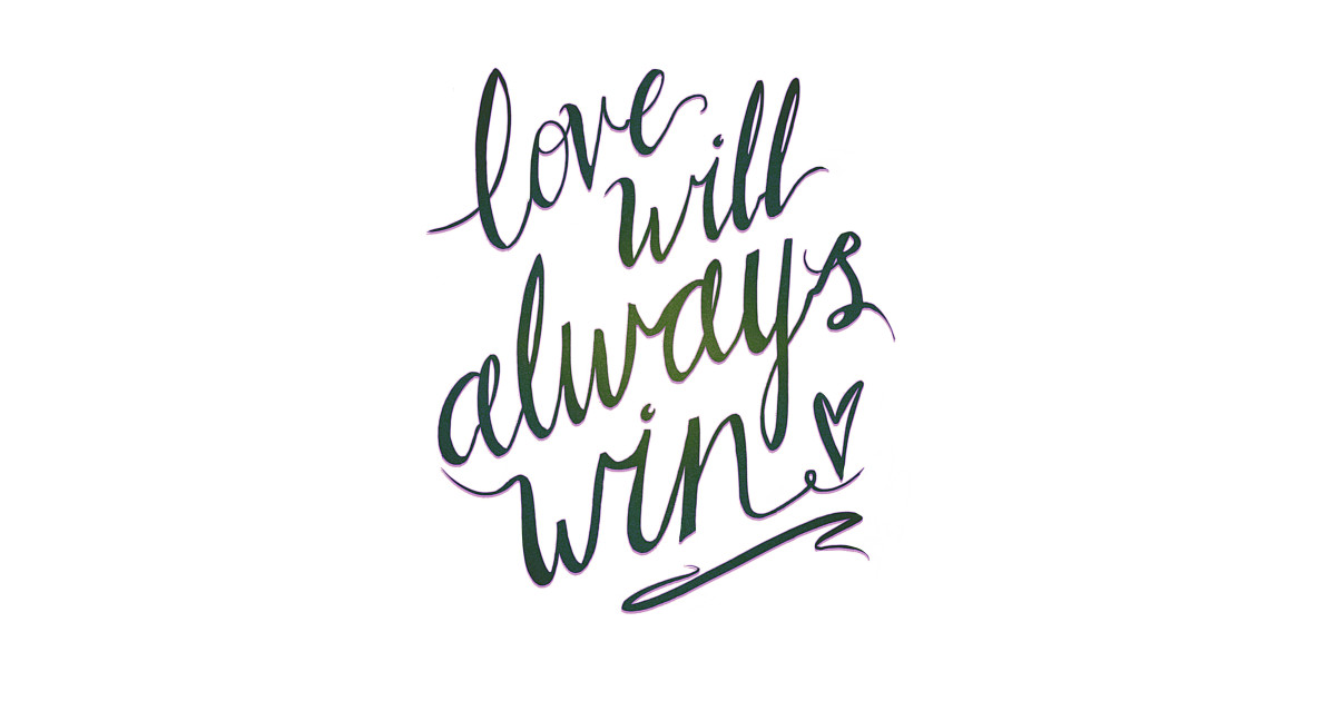 Love Will Always Win - Love Wins - T-Shirt | TeePublic