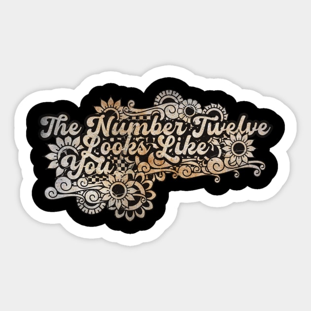 The Number Twelve Looks Like You - Vignette - Sticker | TeePublic