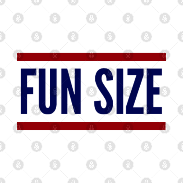Fun size - Fun Size - T-Shirt | TeePublic