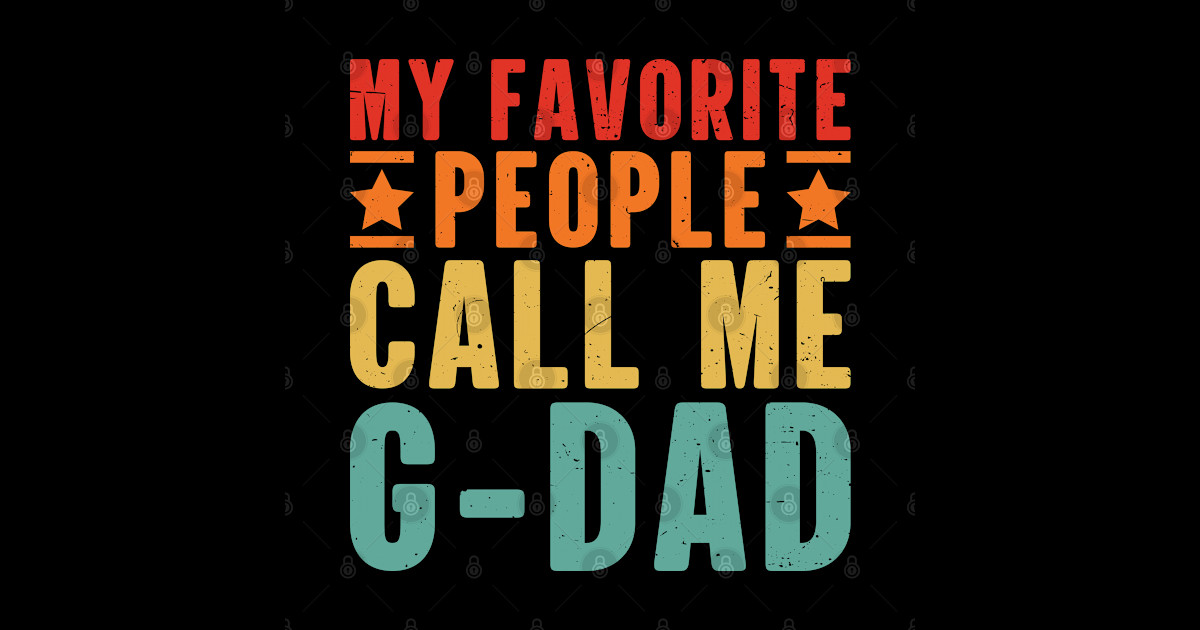 My Favorite People Call Me G-Dad Grandpa - My Favorite People Call Me G ...