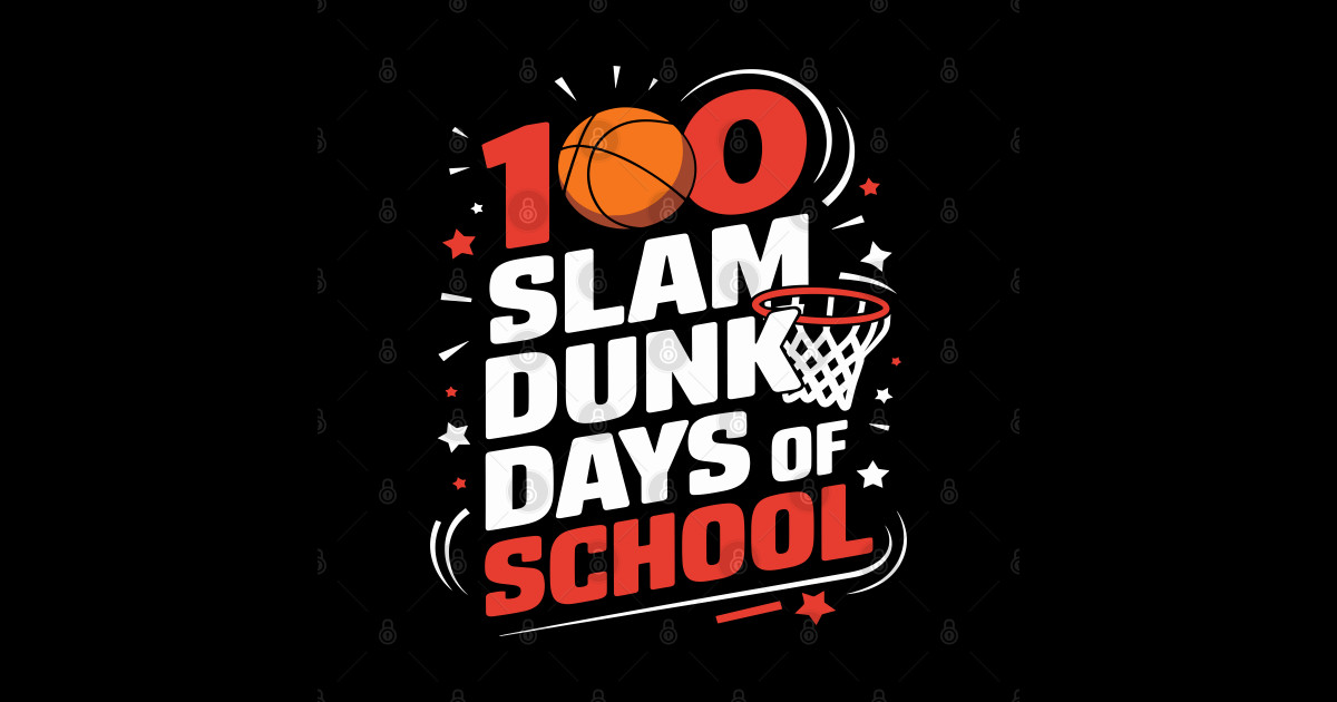 100 Slam Dunky Days of School - 100th Day Of School Gift Idea - Posters and Art Prints | TeePublic