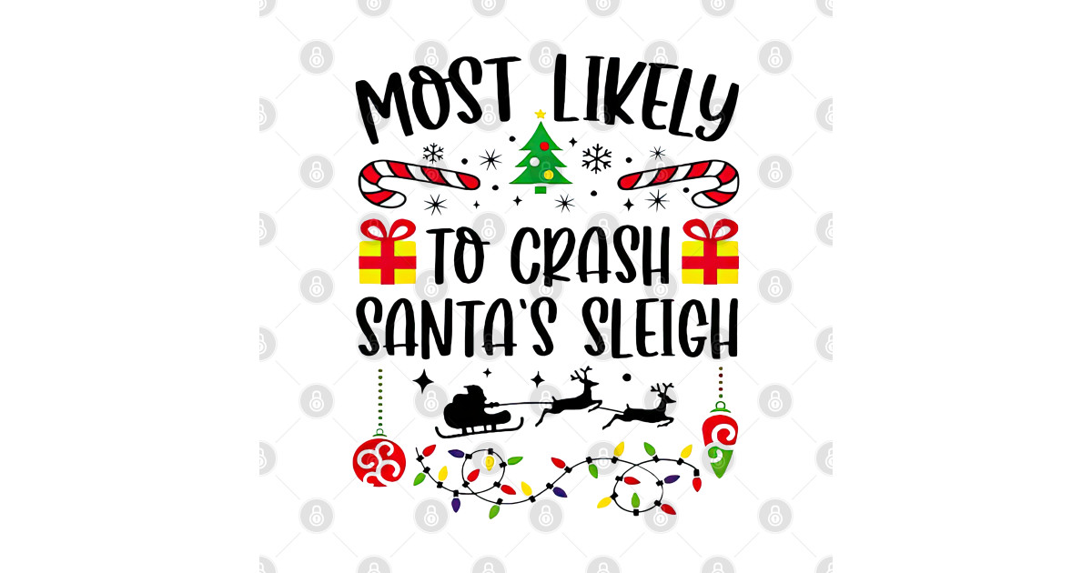 Most Likely To Crash Santa's Sleigh Funny Christmas - Most Likely To ...