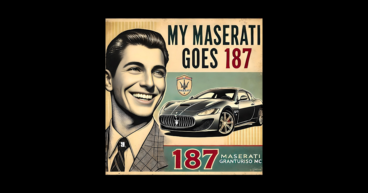 "My Maserati Goes 187" - YOLO Yard Vintage Design - Maserati - Posters ...