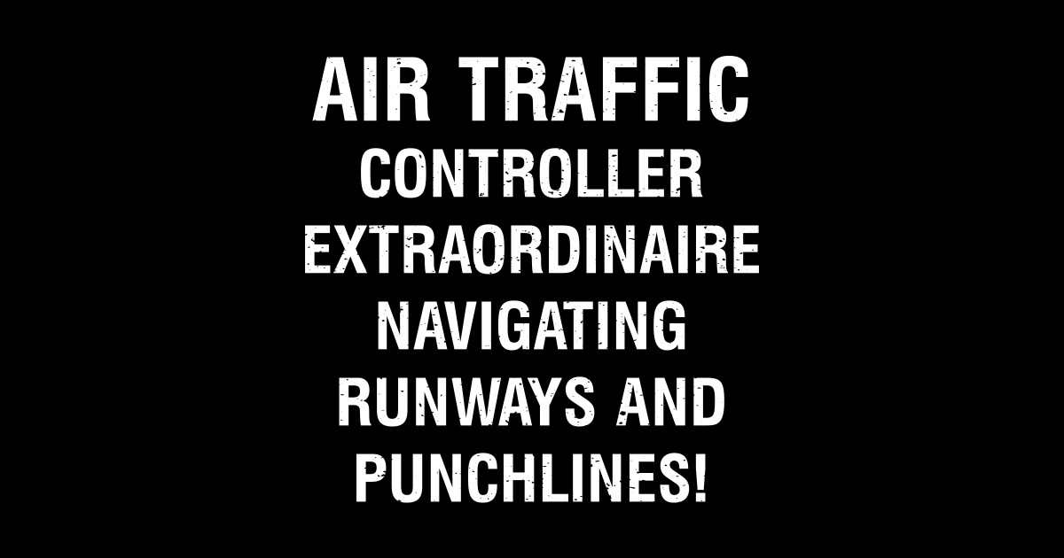 Air Traffic Controller Extraordinaire - Air Traffic Controller ...