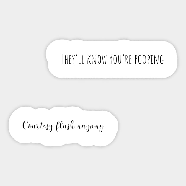 courtesy flush anyway - Flushing - Sticker | TeePublic