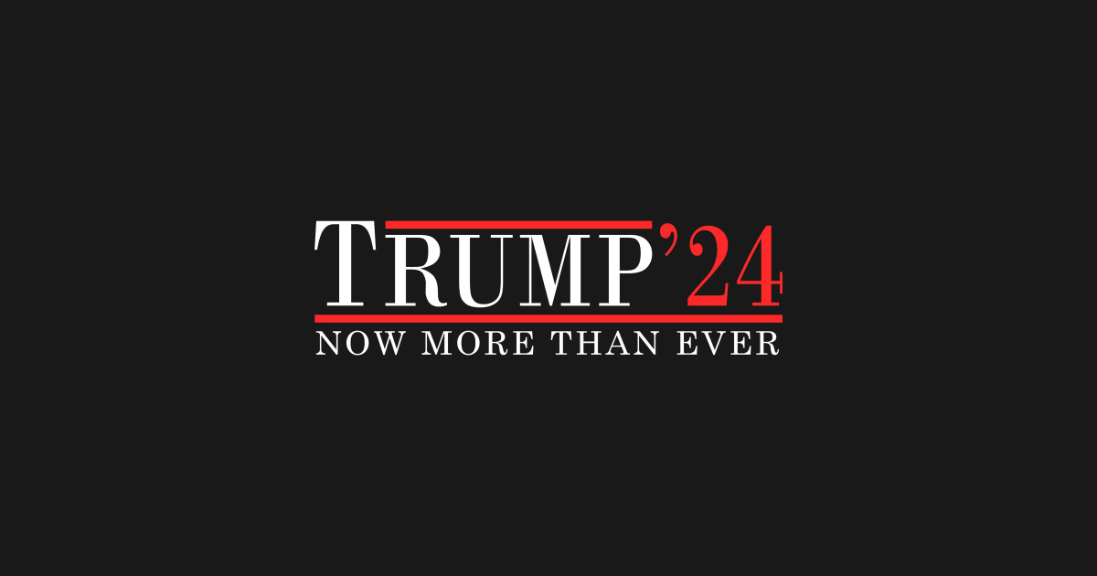 Trump 2024 Now More than Ever - Trump 2024 Now More Than Ever - T-Shirt ...