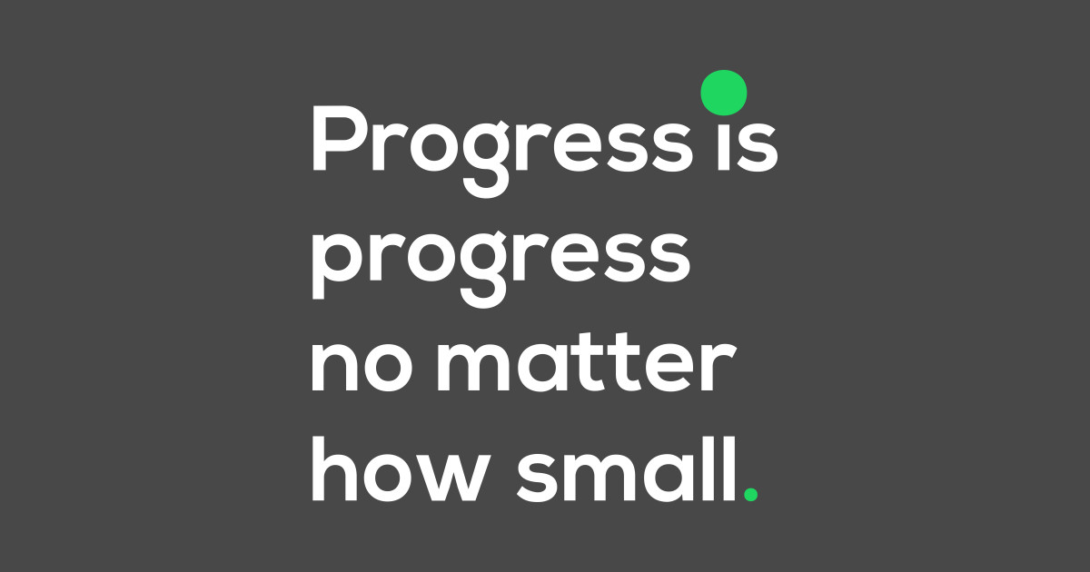 Progress is progress no matter how small - Progress - T-Shirt | TeePublic