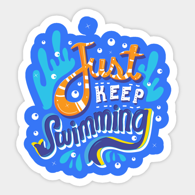 Just Keep Swimming - Finding Nemo - Sticker | TeePublic