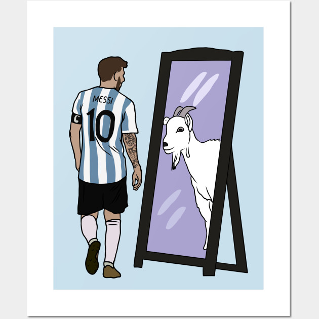 Leo Messi Mirror GOAT - Leo Messi - Posters and Art Prints | TeePublic