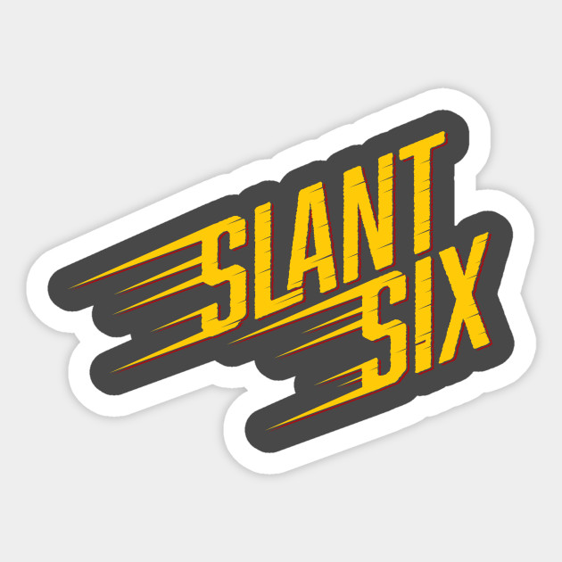 Slant Six - Vintage - Slant Six - Sticker | TeePublic