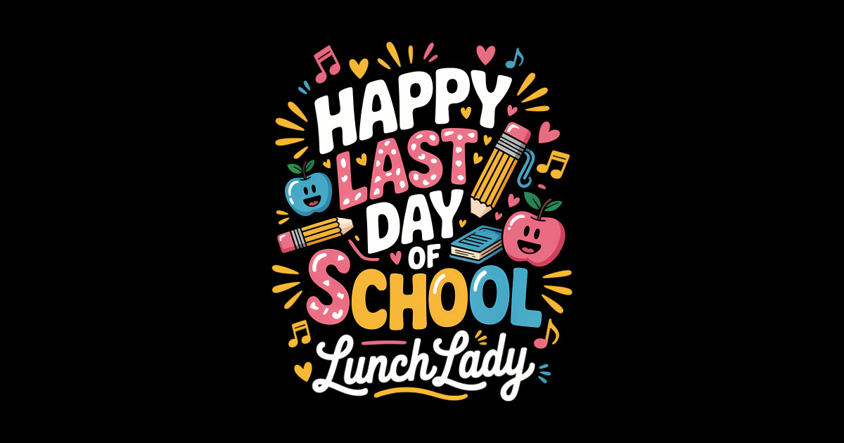 Happy Last Day of School Lunch Lady Summer - Last Day - Posters and Art ...