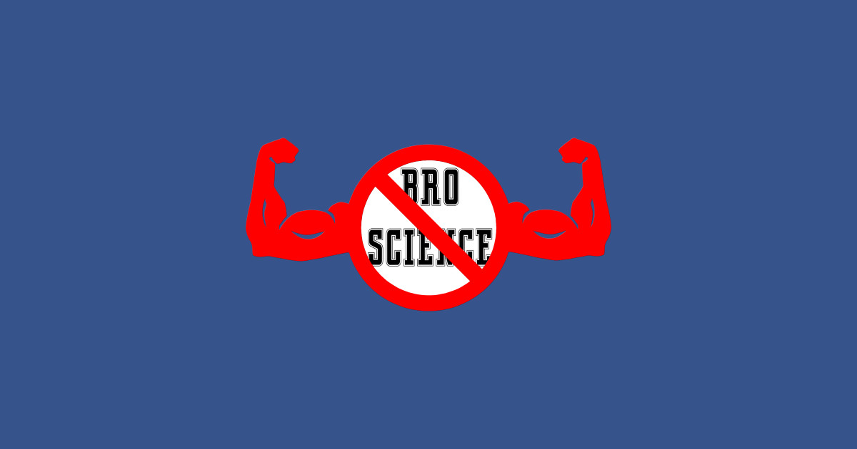 No Bro Science - Bro Science - T-Shirt | TeePublic