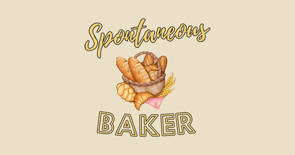 Spontaneous Baker - Baking Gift Idea - T-Shirt | TeePublic