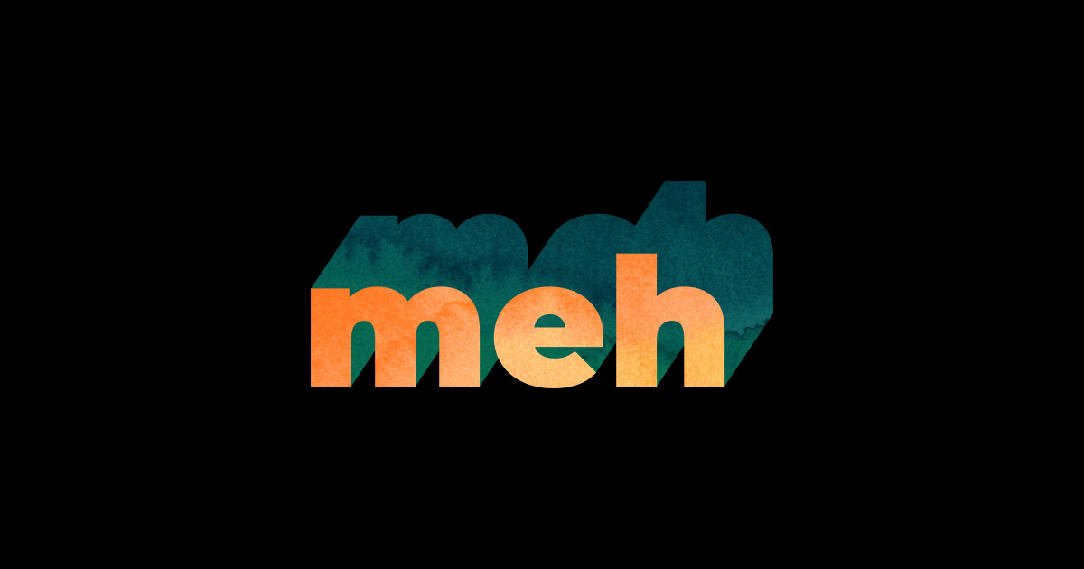 Meh Word Art - Meh - Sticker | TeePublic
