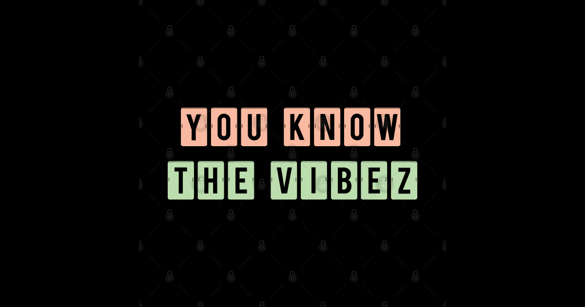 You know the vibez - You Know - Sticker | TeePublic