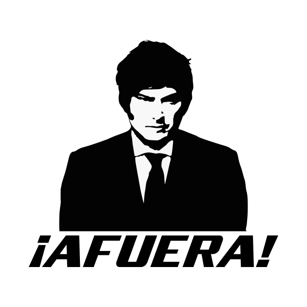 Javier Milei Afuera - Javier Milei - T-Shirt | TeePublic