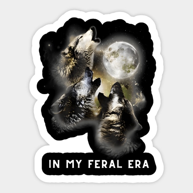In My Feral Era Wolf Meme - In My Feral Era - Sticker | TeePublic