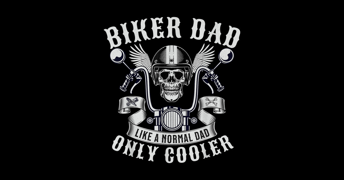Biker Dad Motorcycle Father Rider Biker Dad Father'S Day - Biker Dad ...