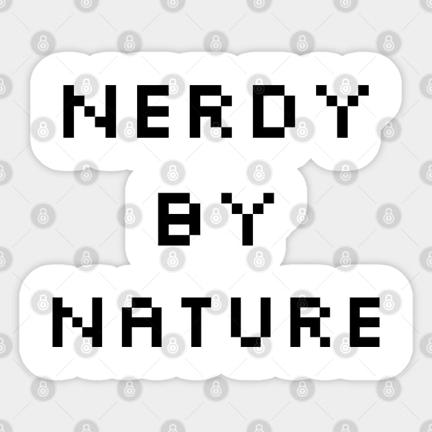 Nerdy By Nature - Nerdy - Sticker | TeePublic