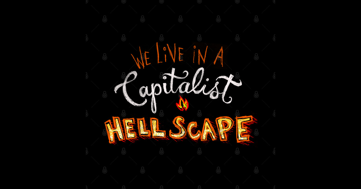 Capitalist Hellscape - Capitalism - Sticker | TeePublic