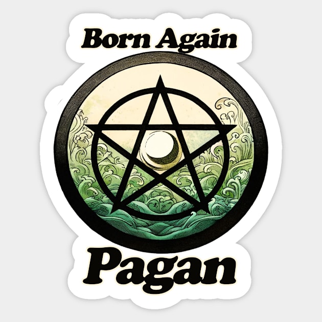 Born Again Pagan - Born Again Pagan - Sticker | TeePublic