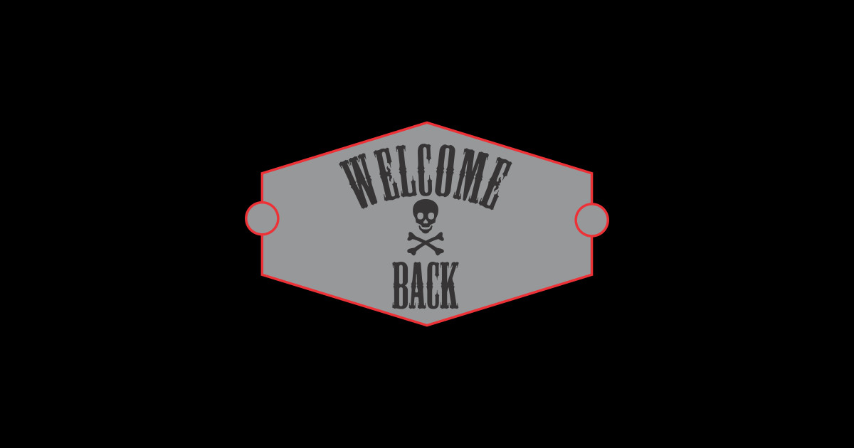 WELCOME BACK - Welcomeback - Posters and Art Prints | TeePublic