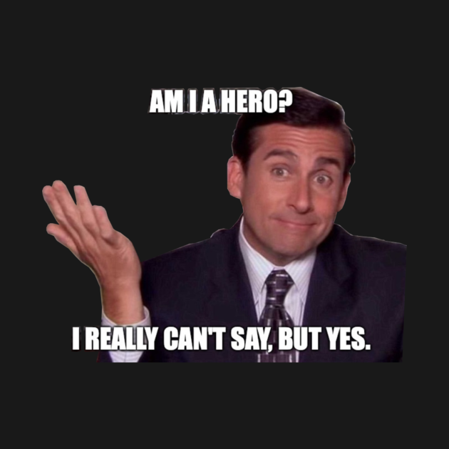 The Office Michael Scott " AM I A HERO" - The Office - T-Shirt | TeePublic
