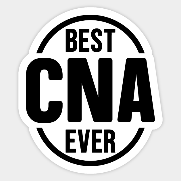 Best CNA Ever - Cna - Sticker | TeePublic