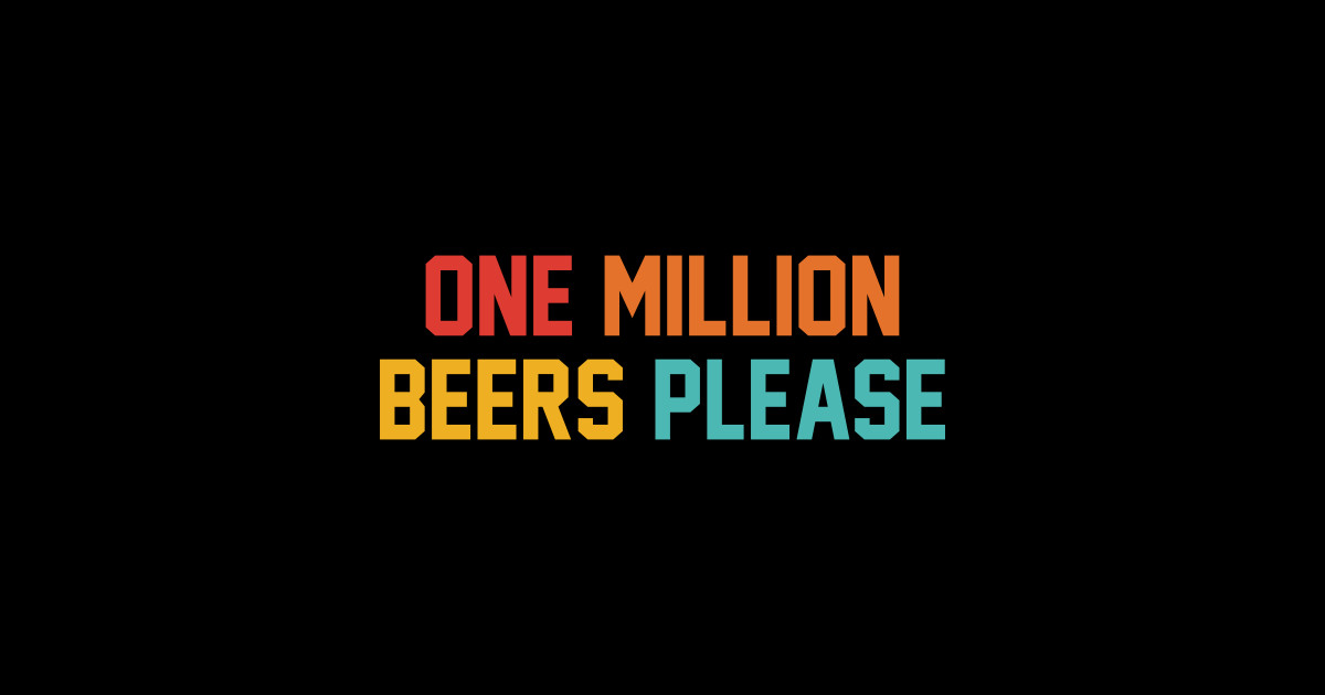 One Million Beers Please Retro - Text Only Design - Sticker | TeePublic