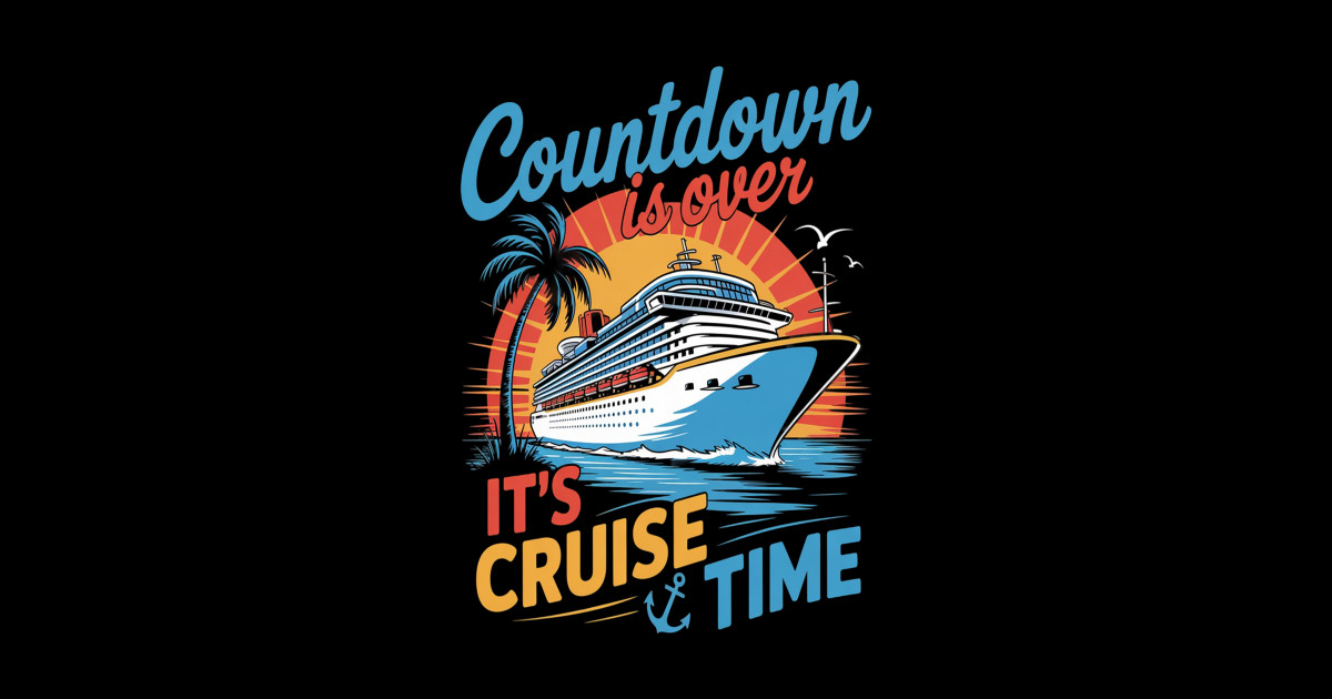 Countdown Is Over It's Cruise Time - Countdown Is Over Its Cruise Time ...