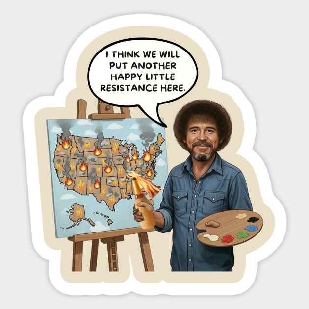 Happy Little Resistance - Bob Ross - Bob Ross - Sticker | TeePublic