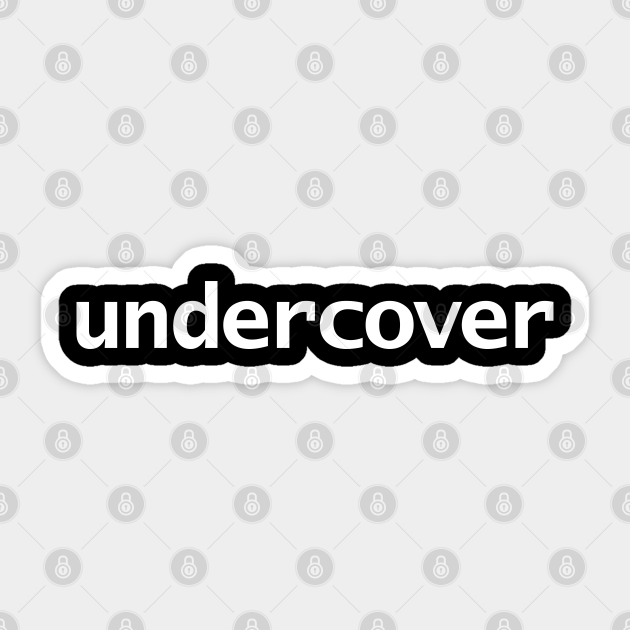 Undercover Typography White Text - Typography - Sticker | TeePublic