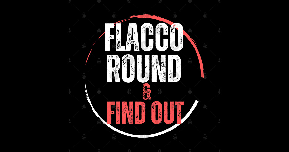Flacco Round And Find Out - Flacco Round Find Out - Sticker | TeePublic