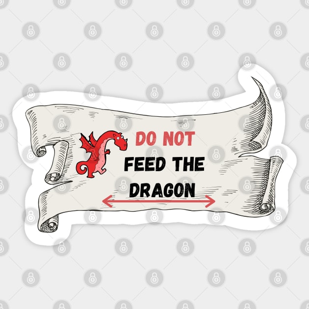 Do not feed the dragon warning sign - Dragon - Sticker | TeePublic