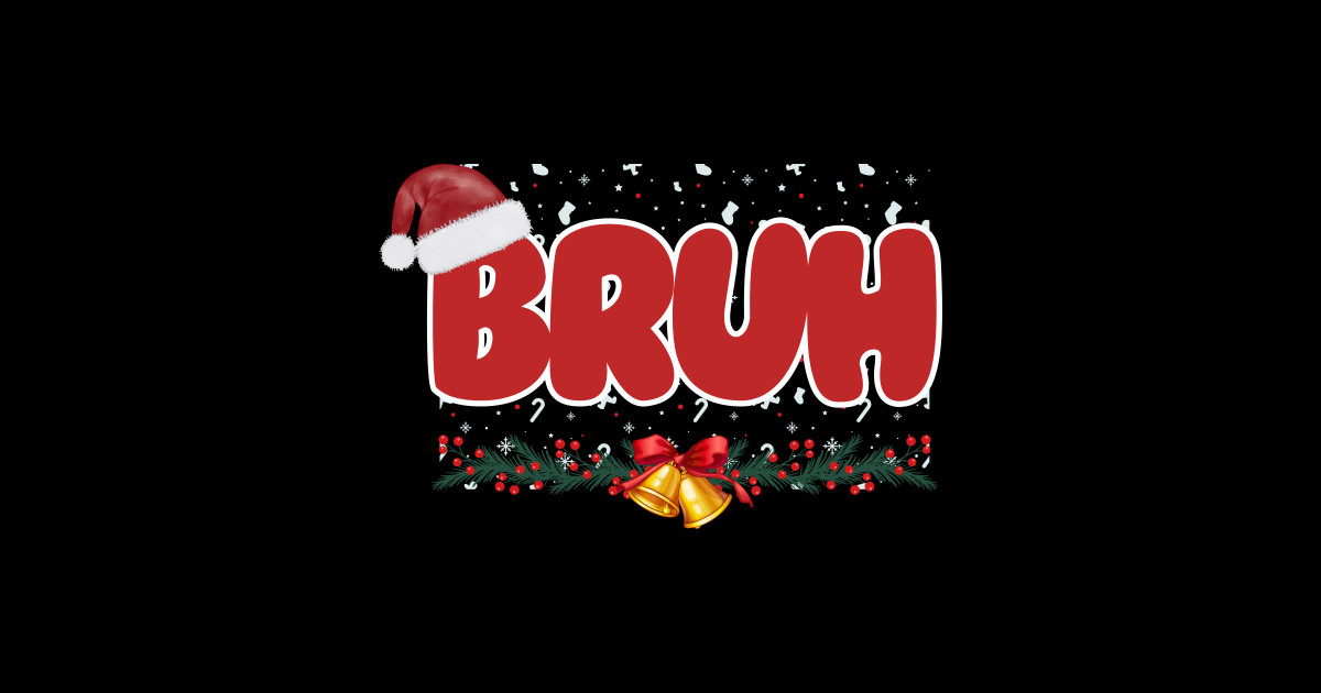 Bruh - Santa Claus - Bruh Santa - Posters and Art Prints | TeePublic